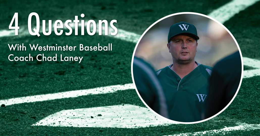 4 Questions with Westminster Baseball Coach Chad Laney - ITG Next