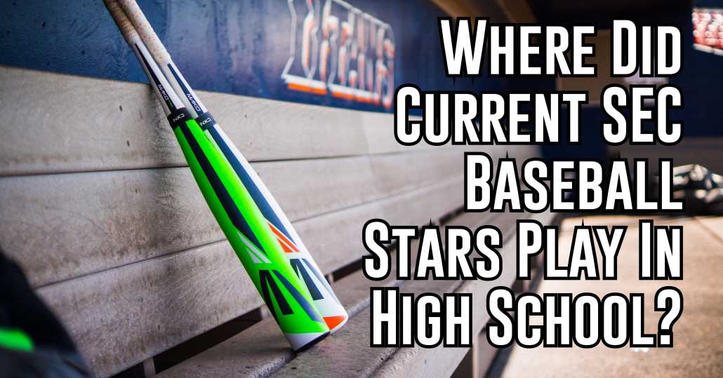 Where Did Current SEC Baseball Stars Play in High School? - ITG Next