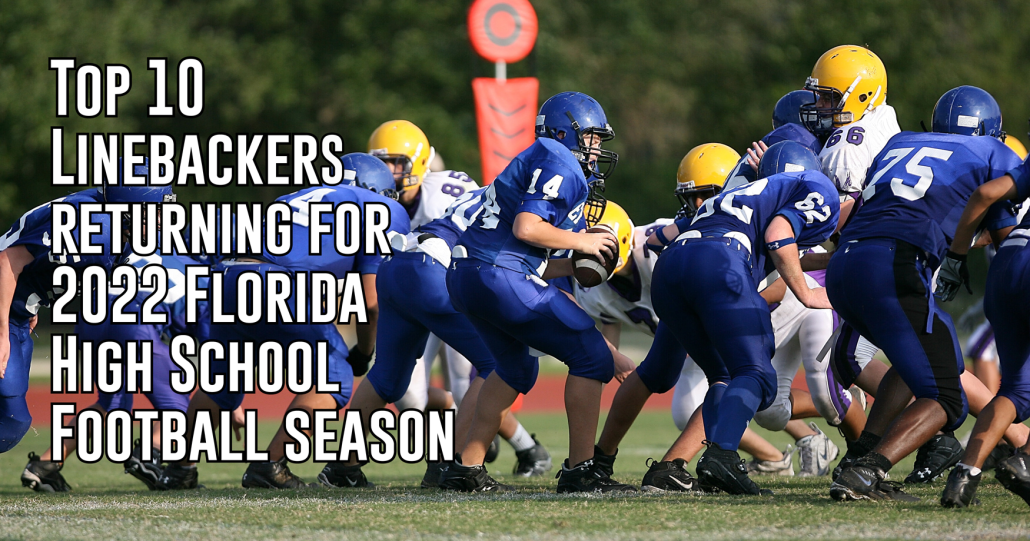 Top 10 Florida High School Linebackers Returning in 2022 - ITG Next