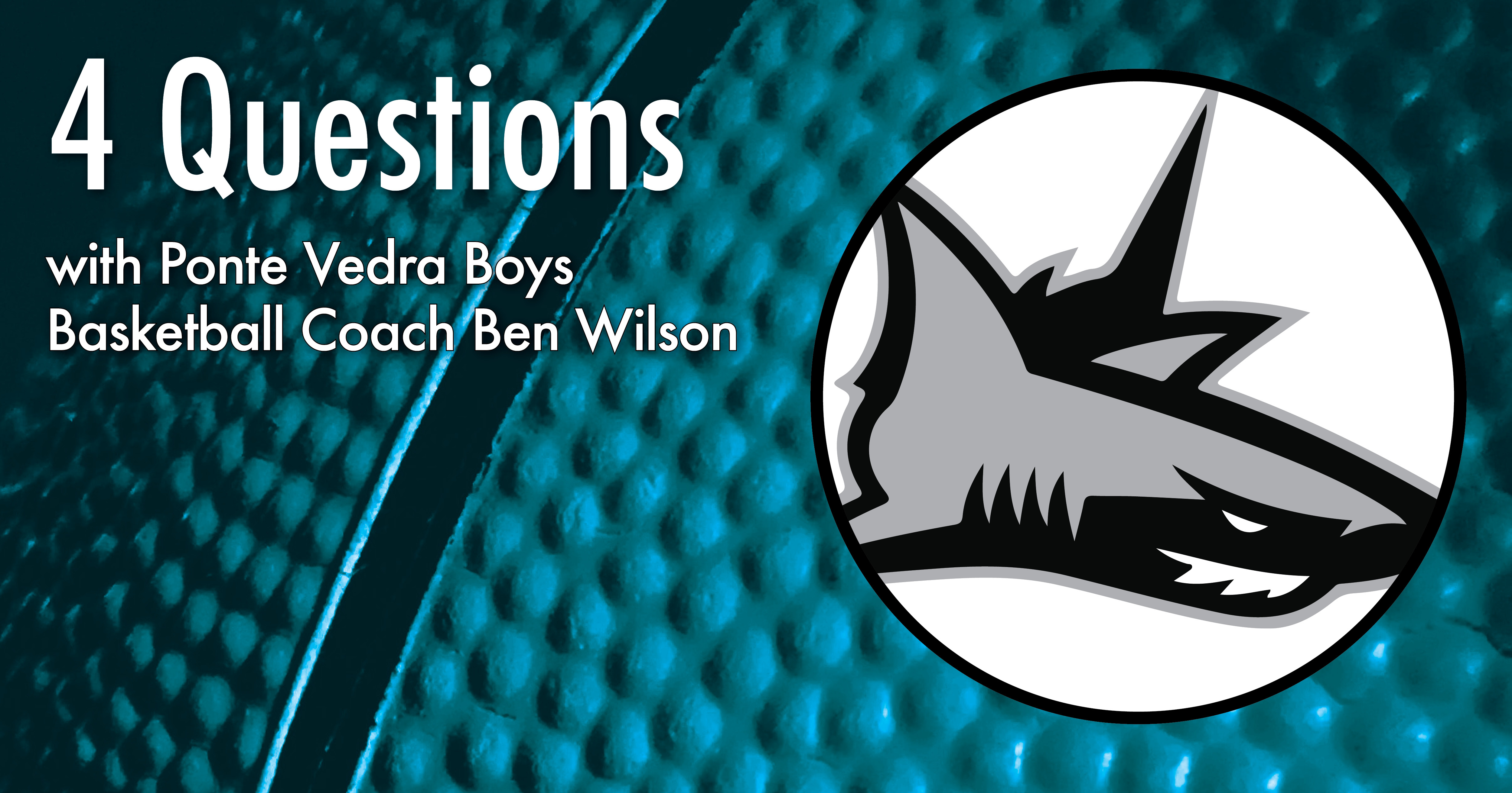 4 Questions with Ponte Vedra Boys Basketball Coach Ben Wilson - ITG Next