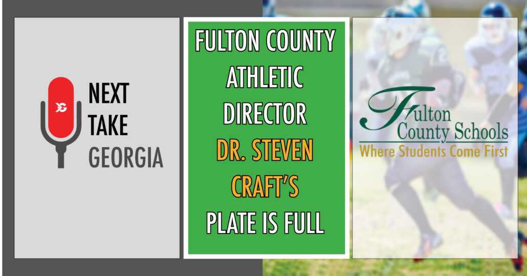 Fulton County AD Steven Craft Has a Full Plate - ITG Next