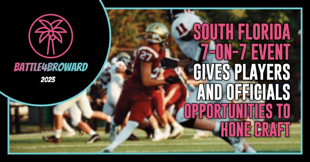 Battle 4 Broward: 7-on-7 Event Benefits Players and Officials Alike ...