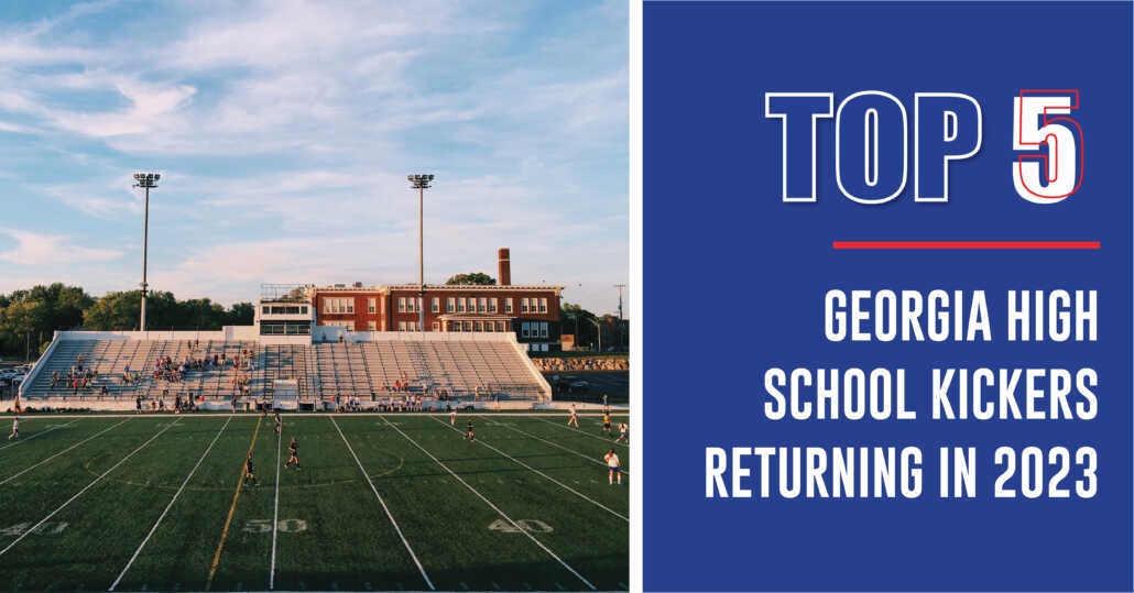 Top 5 Kickers in Georgia High School Football Returning in 2023 - ITG Next