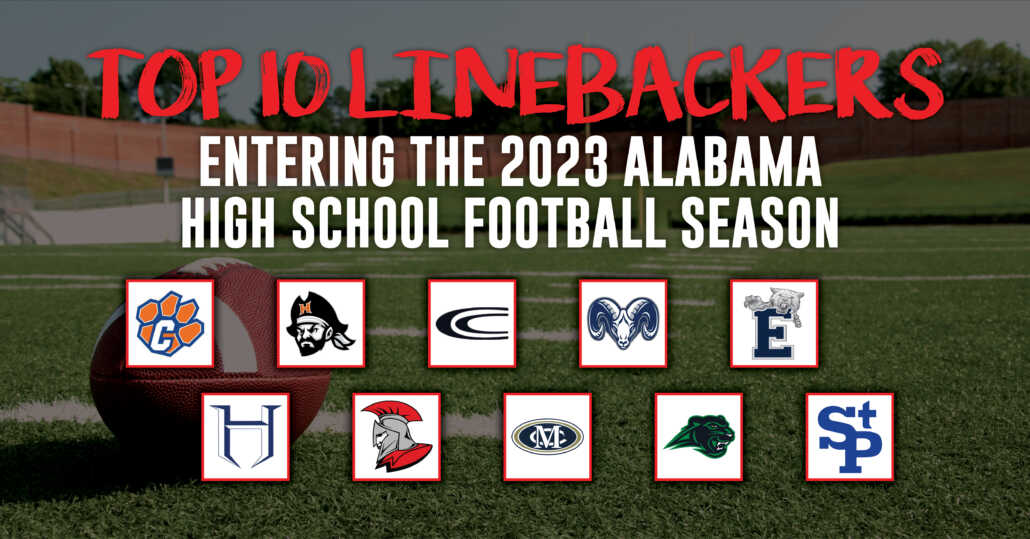 The Top 10 Linebackers Entering the 2023 Alabama High School Football ...