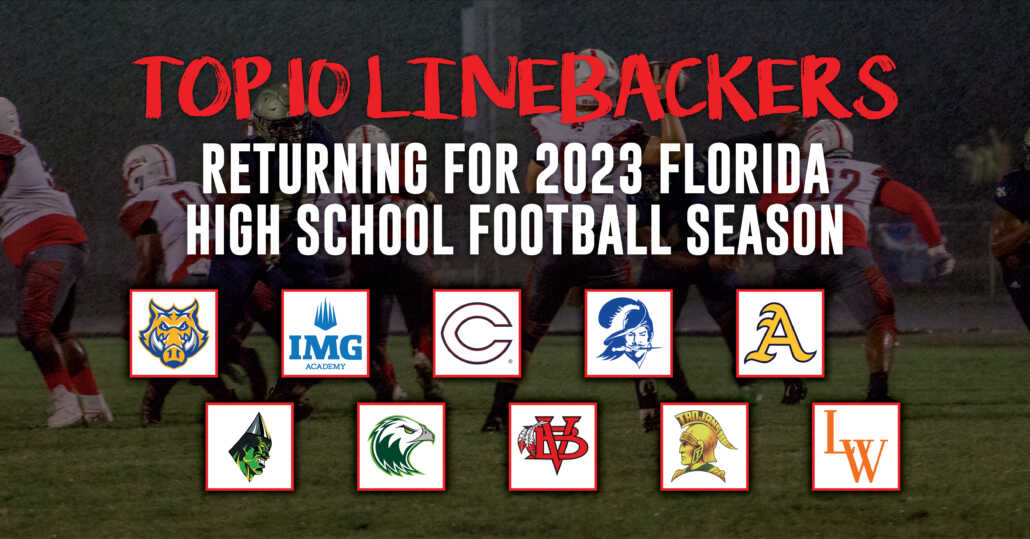 The Top 10 Linebackers Entering the 2023 Florida High School Football ...