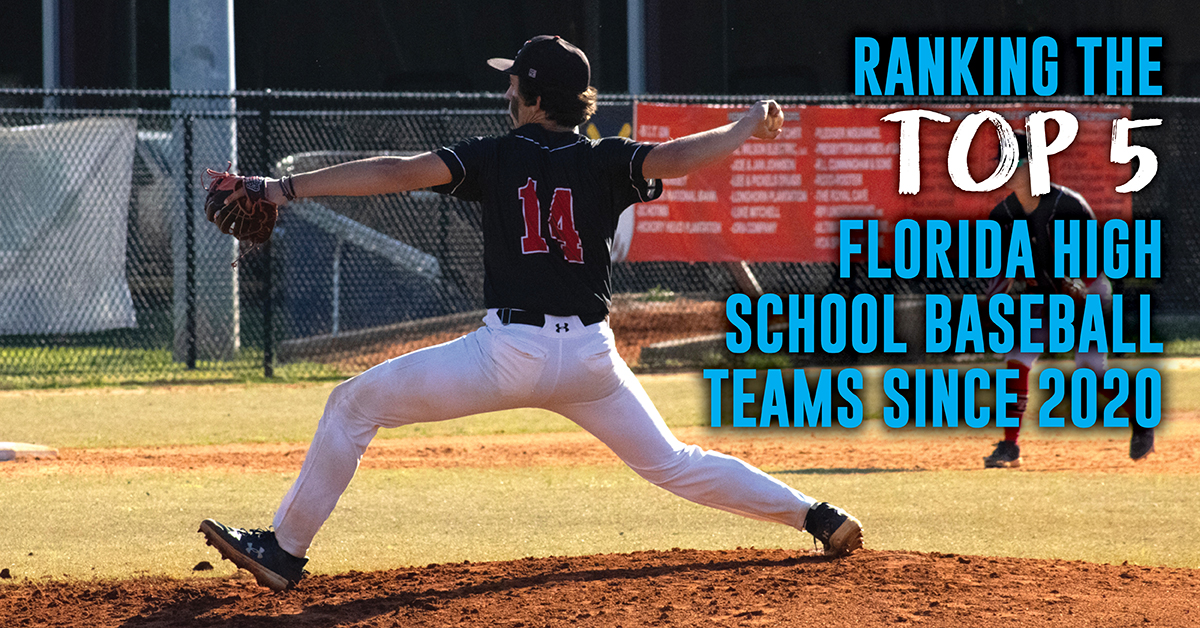 Ranking the 5 Best Florida High School Baseball Teams Since 2020 - ITG Next