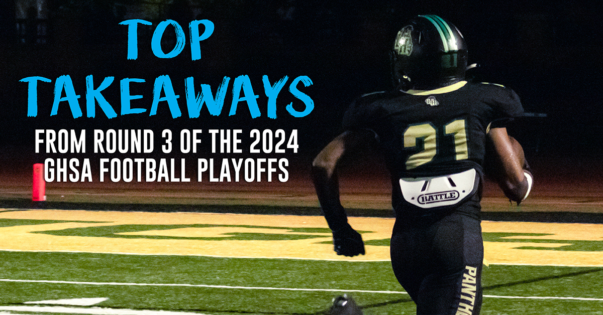 Top Takeaways From Round 3 of the 2024 GHSA Football Playoffs - ITG Next